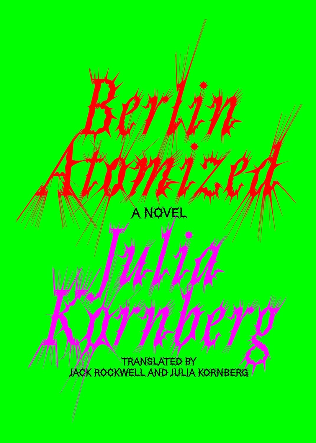 Author Spotlight: Julia Kornberg & Jack Rockwell, ‘Berlin Atomized ...